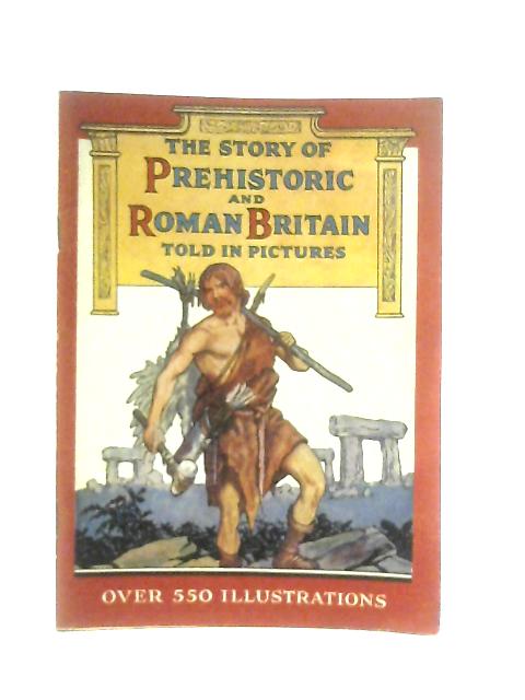 The Story of Prehistoric and Roman Britain Told in Pictures| Old & Rare ...