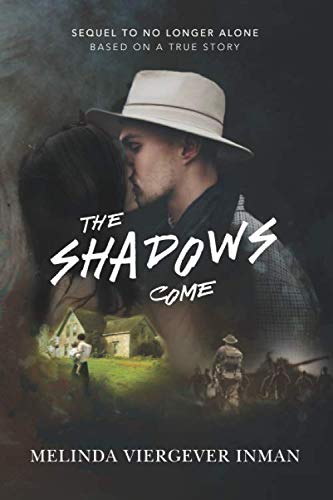 The Shadows Come: Sequel to No Longer Alone (WW1 Based on a True Story ...