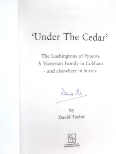 'Under The Cedar' The Lushingtons of Pyports A Victorian Family in ...