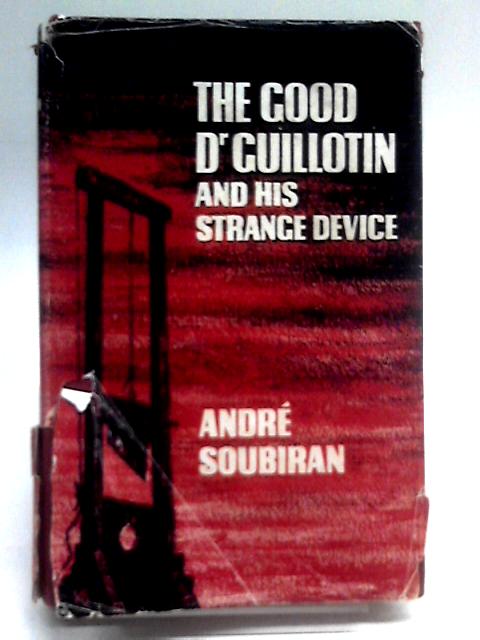 The good doctor guillotin and his strange device | Old & Rare at World ...