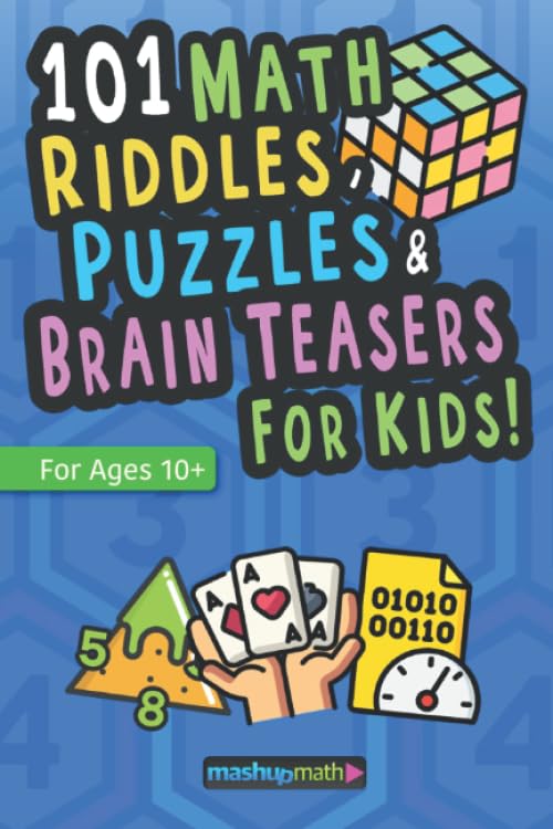 101 Math Puzzles, Riddles, and Brain Teasers for Kids (Ages 10+): The ...