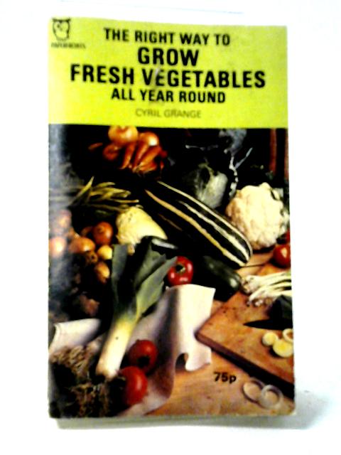 Right Way To Grow Fresh Vegetables All Year Round (Paperfronts S.)| Old ...