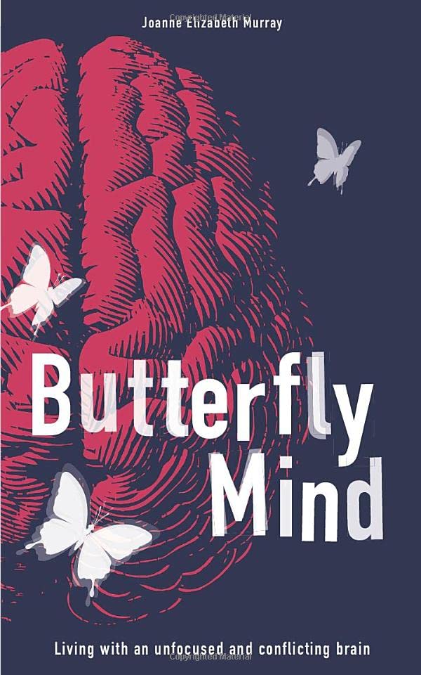 Butterfly Mind: Living with an unfocused and conflicting brain By ...
