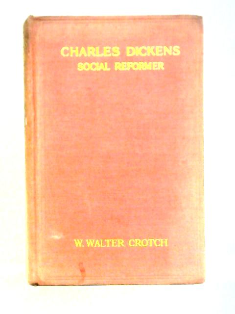 Charles Dickens Social Reformer. The Social Teachings of England's ...