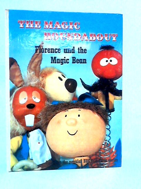 Magic Roundabout Florence And The Magic Bean: Based on BBC TV ...