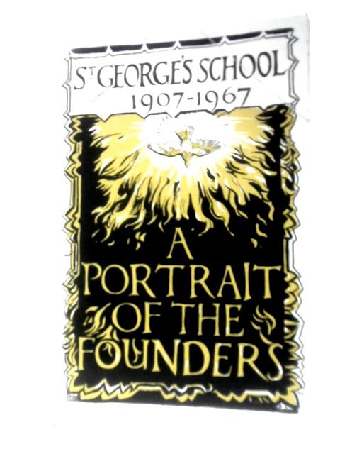 S. George's School Harpenden (1907-1967): A Portrait of the Founders ...