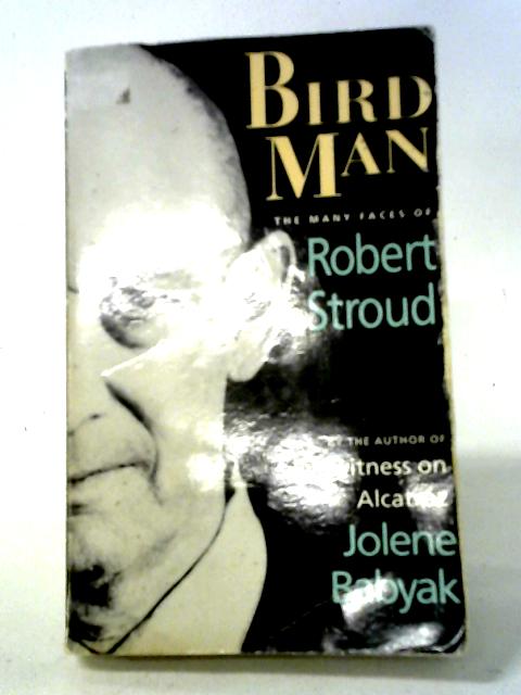 Birdman: The Many Faces of Robert Stroud | Old & Rare at World of Books US