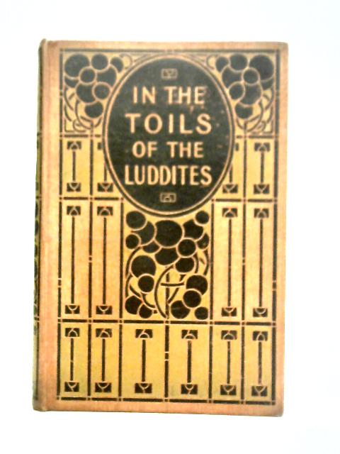 In the Toils of the Luddites | Old & Rare at World of Books