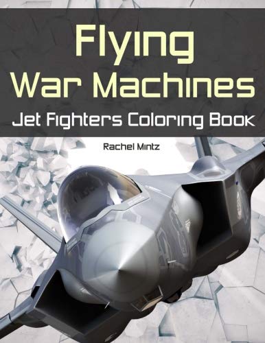 Flying War Machines - Fighter Jets Coloring Book: Air Force Aircrafts ...