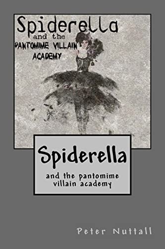 Spiderella and the Pantomime Villain Academy By Peter Nuttall | World ...