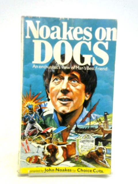 Noakes on Dogs: An Enthusiasts View of Mans Best Friend | Old & Rare at ...