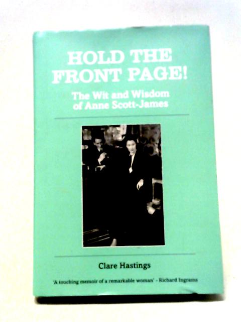 Hold the Front Page!: The Wit and Wisdom of Anne Scott-James | Old ...