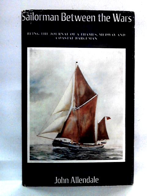 Sailorman Between the Wars: Journal of a Thames, Medway and Swale ...