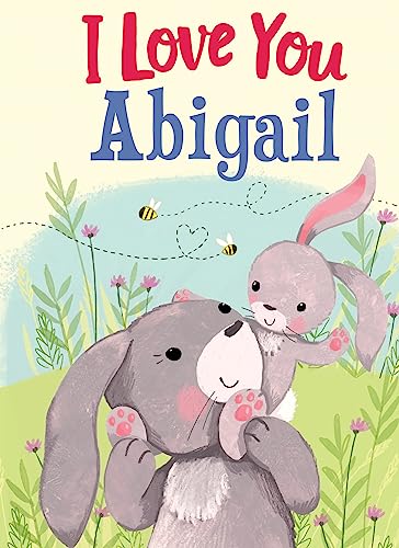 I Love You Abigail: A Personalized Book About Love for a Child (Gifts ...