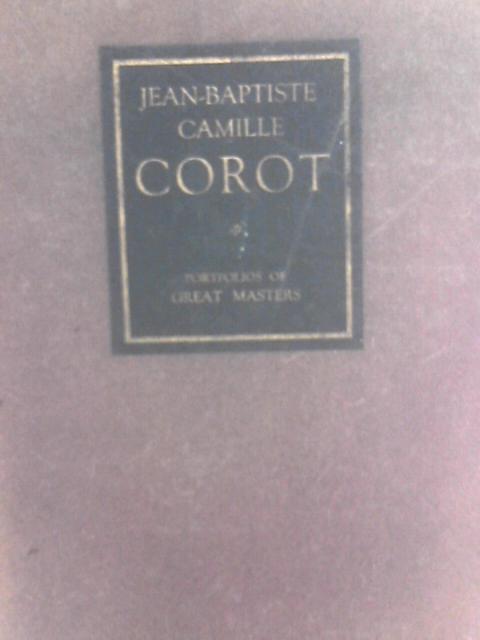 Portfolios of Great Masters: Jean-Baptiste Camille Corot 1796-1875 ...