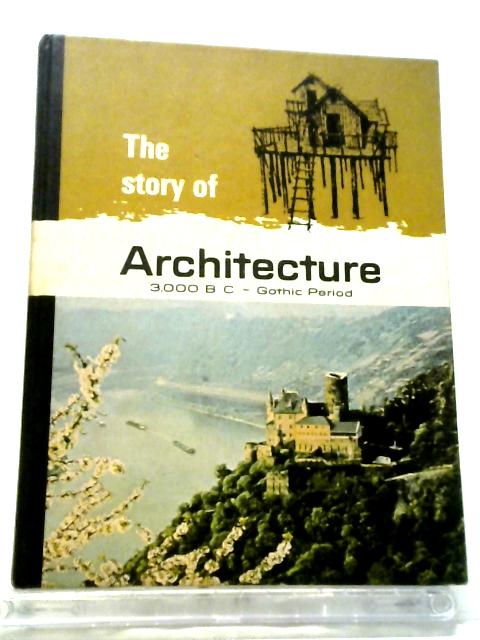 Story Of The Architecture 3000 B.C. - Gothic Period (The Story Of Our ...