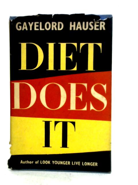 Diet Does It - Incorporating the Gayelord Hauser Cook-book | Old & Rare ...