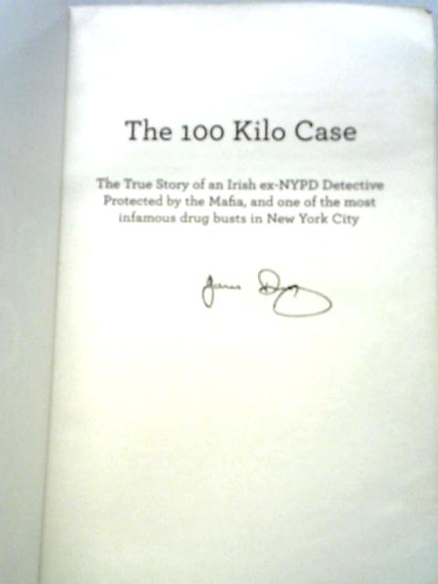 The 100 Kilo Case: The True Story of an Irish Ex-NYPD Detective ...