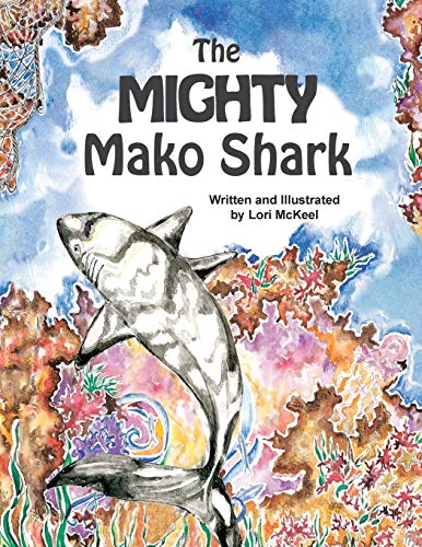 The Mighty Mako Shark By Lori Mckeel | World of Books US