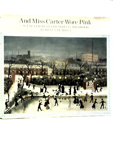 And Miss Carter Wore Pink: Scenes from an Edwardian Childhood| Old ...