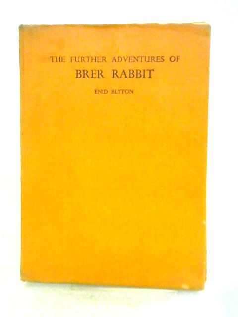 The Further Adventures Of Brer Rabbit. Being More Tales Of Brer Rabbit ...