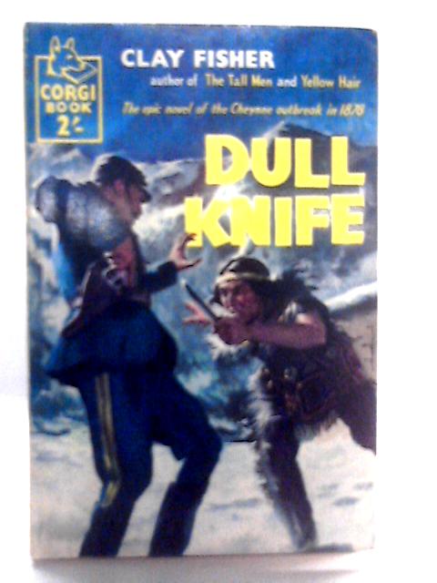 Dull Knife (Aka The Brass Command) | Old & Rare at World of Books US