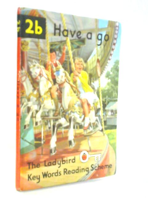 Have a Go (The Ladybird Key Words Reading Scheme. Book 2b) | Old & Rare ...