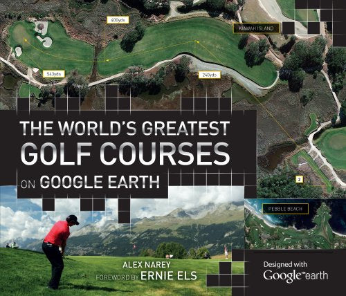 The World's Greatest Golf Courses on Google Earth By Alex Narey | World ...