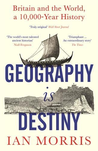Geography Is Destiny By Ian Morris | World of Books