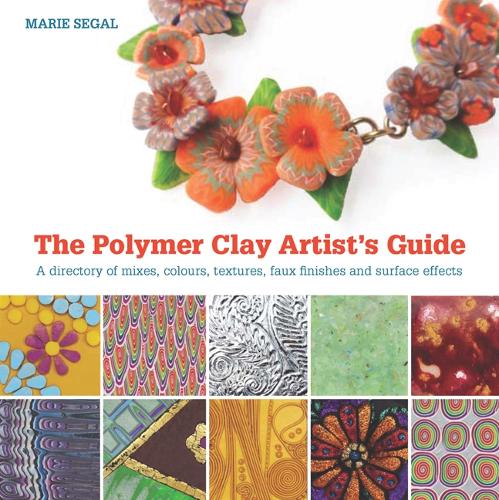 The Polymer Clay Artist's Guide By Marie Segal | World of Books