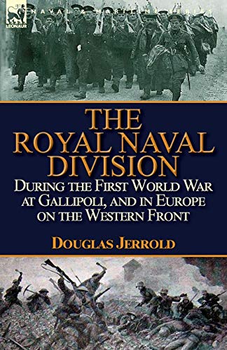 The Royal Naval Division During the First World War at Gallipoli, and ...