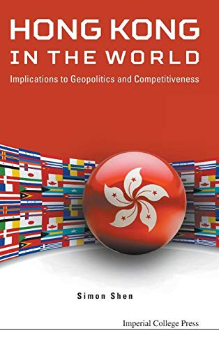 Hong Kong In The World: Implications To Geopolitics And Competitiveness ...