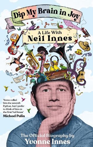 Dip My Brain in Joy: A Life With Neil Innes By Yvonne Innes | World of ...
