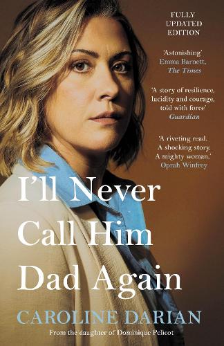I'll Never Call Him Dad Again: By the daughter of Dominique Pelicot By ...