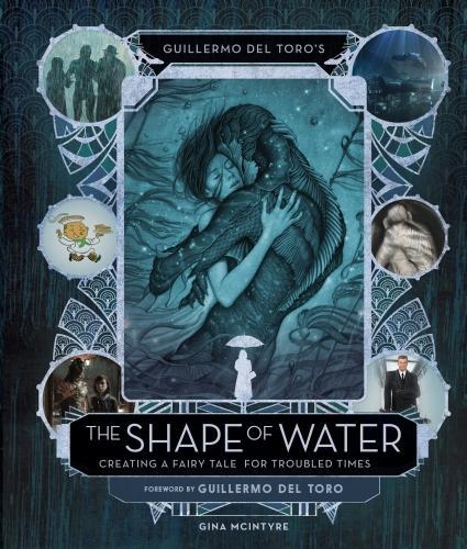 Guillermo del Toro's The Shape of Water: Creating a Fairy Tale for ...