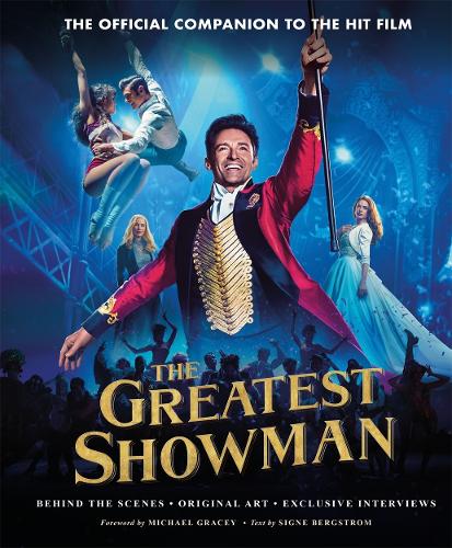 The Greatest Showman - The Official Companion to the Hit Film By Signe ...