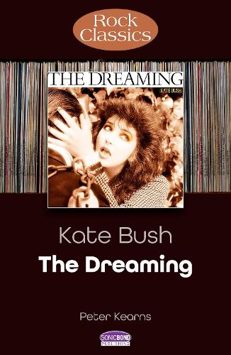 Kate Bush: The Dreaming (Rock Classics) By Peter Kearns| World of Books GB