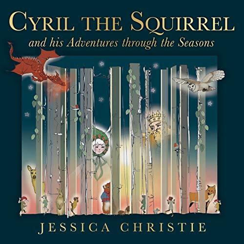 Cyril the Squirrel and his Adventures through the Seasons By Jessica ...