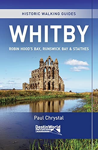 Whitby, Robin Hood’s Bay & Staithes Historic Walking Guides von Paul ...