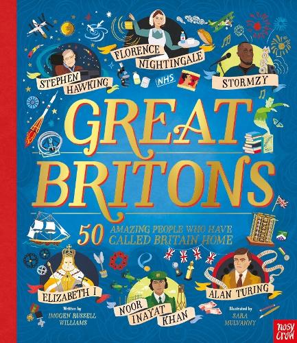 Great Britons: 50 Amazing People Who Have Called Britain Home By Imogen ...