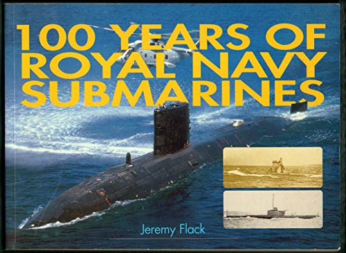 100 Years of Royal Navy Submarines By Jeremy Flack | World of Books US