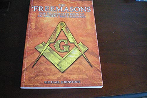 The Freemasons: The Illustrated Book of an Ancient Brotherhood By ...