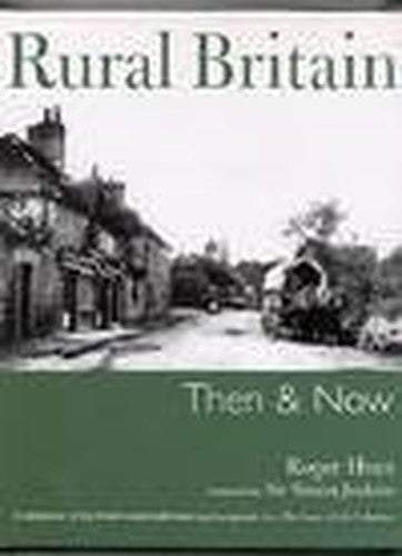 RURAL BRITAIN THEN AND NOW; A CELEBRATION OF THE BRITISH COUNTRYSIDE ...