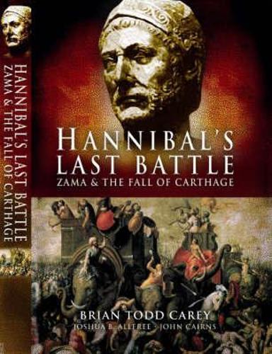 Hannibal's Last Battle: Zama and the Fall of Carthage By Brian Todd ...