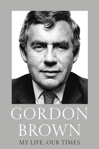 My Life, Our Times By Gordon Brown| World of Books GB