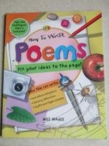 HOW TO WRITE POEMS : Tips and Techniques from a Real Poet By Wes Magee ...