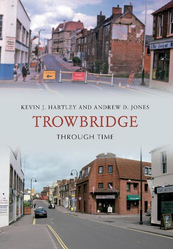 Trowbridge Through Time By Kevin J Hartley | World of Books GB