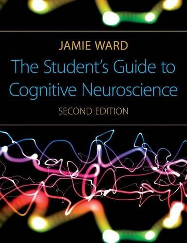 The Student's Guide to Cognitive Neuroscience, 2nd Edition By Jamie ...