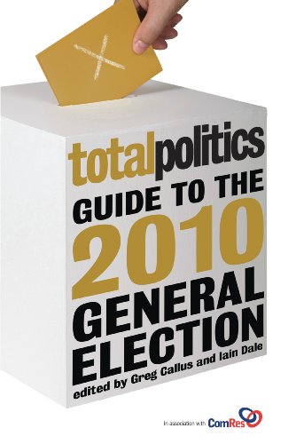 Total Politics Guide to the 2010 General Election By Greg Callus ...
