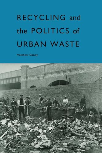 Recycling and the Politics of Urban Waste By Matthew Gandy | World of ...